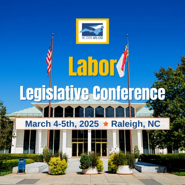 Next Labor Legislative Conference and Lobby Day, March 4-5th | North Carolina State AFL-CIO