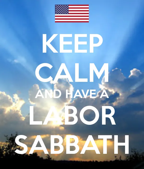 Keep calm and have a "Labor Sabbath" before Labor Day | North Carolina ...
